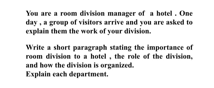 Solved You are a room division manager of a hotel . One day, | Chegg.com