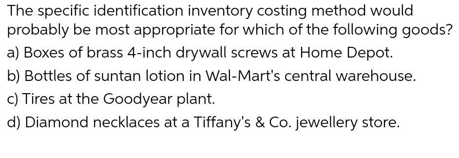 Solved The specific identification inventory costing method | Chegg.com