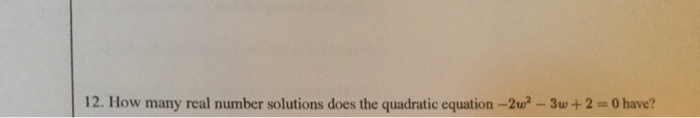 Solved How many real number solutions does the quadratic | Chegg.com