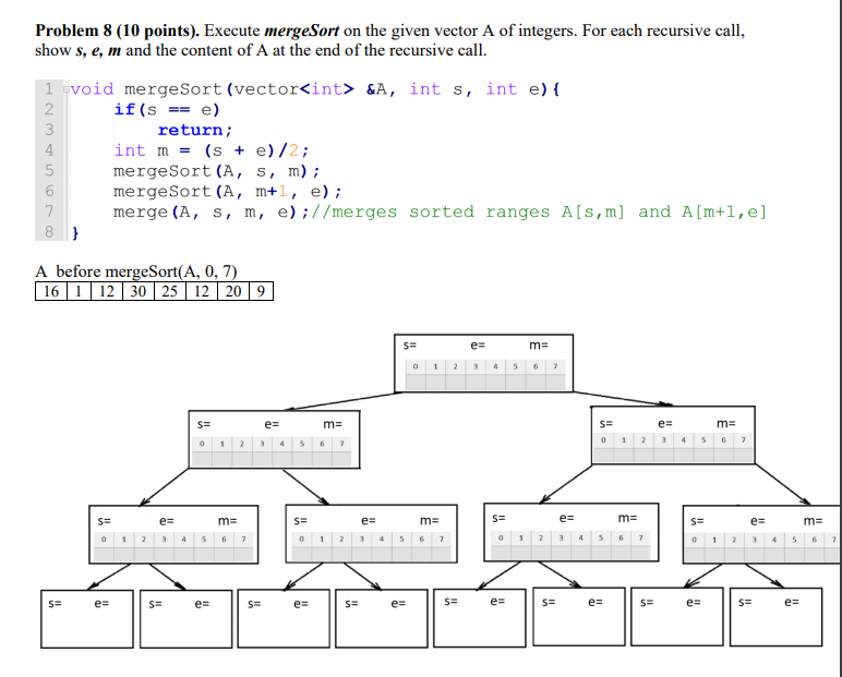 Solved Problem 8 (10 points). Execute mergeSort on the given | Chegg.com