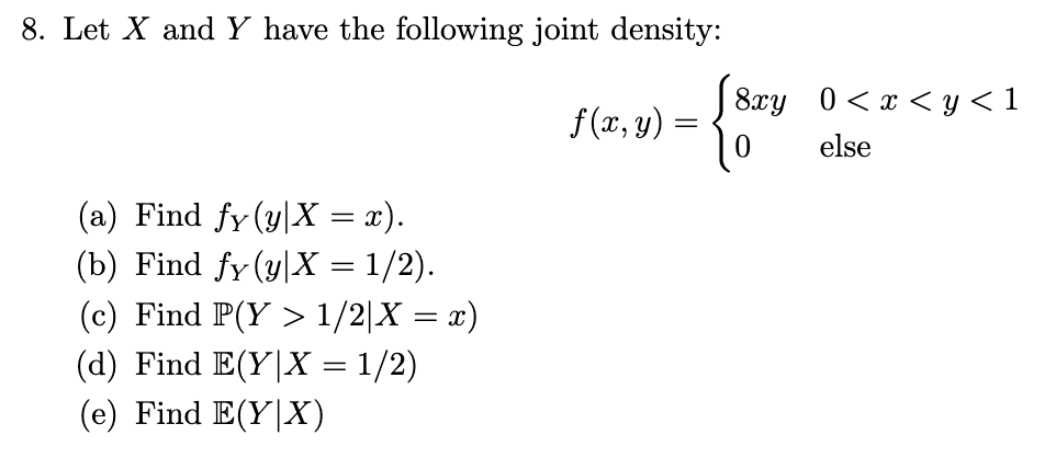 Solved 8. Let X and Y have the following joint density: | Chegg.com
