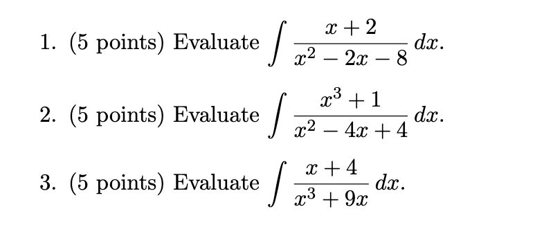 Solved 1. (5 points) Evaluate ∫x2−2x−8x+2dx. 2. (5 points) | Chegg.com Solved 1. (5 points) Evaluate ∫x2−2x−8x+2dx. 2. (5 points) | Chegg.com