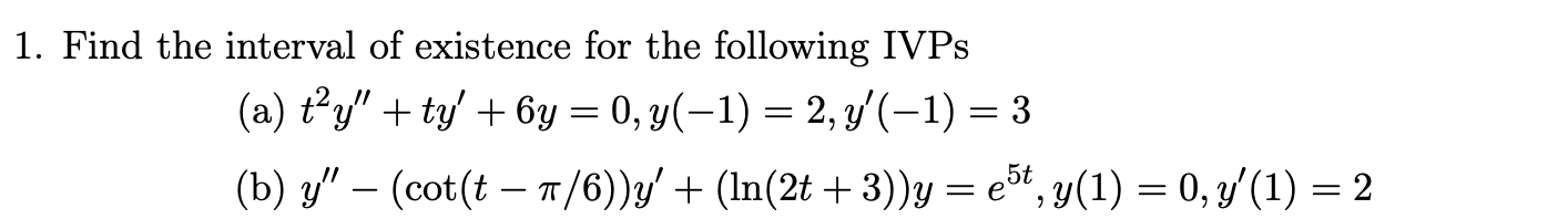 Solved Find the interval of existence for the following | Chegg.com