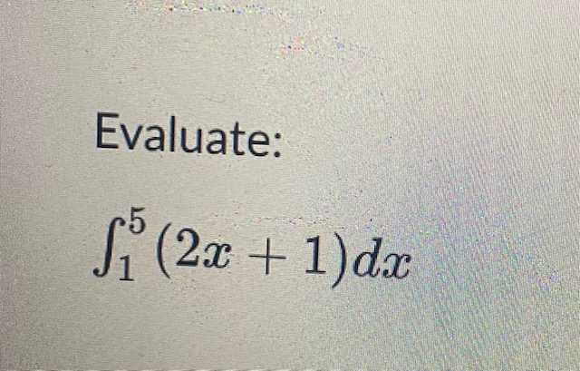 Solved Evaluate: ∫15(2x+1)dx | Chegg.com