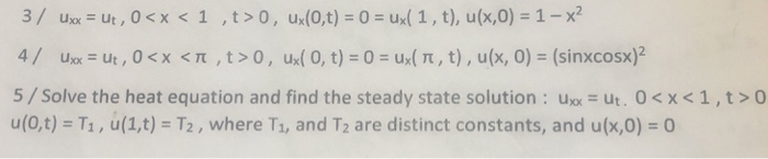 Solved 3/ Uxx = Ut, 0 0, ux(0,t) = 0 = uxl 1, t), u(x,0) = 1 | Chegg.com