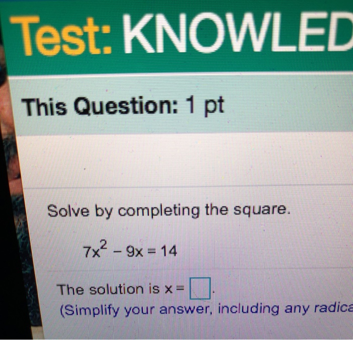 Solved Test: KNOWLED This Question: 1 pt Solve by completing | Chegg.com
