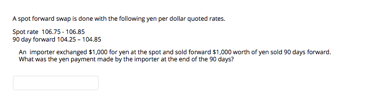 Solved A spot forward swap is done with the following yen | Chegg.com