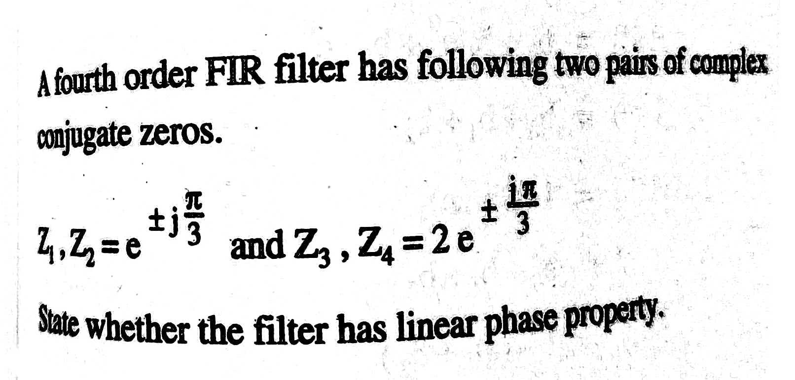 Solved Afourth order FIR filter has following two pais of | Chegg.com