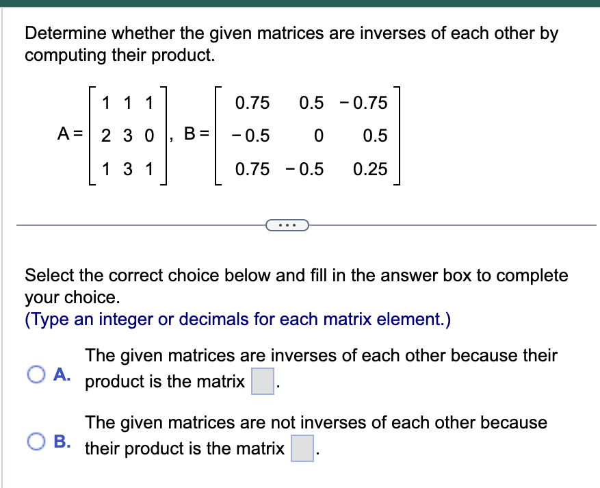 Solved Determine whether the given matrices are inverses of | Chegg.com