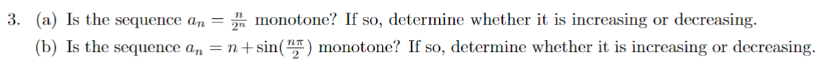 Solved 3. (a) Is the sequence an=2nn monotone? If so, | Chegg.com