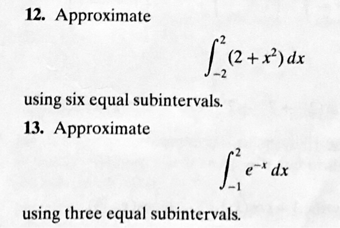 Solved 12. Approximate (2 +x')dx -2 using six equal | Chegg.com