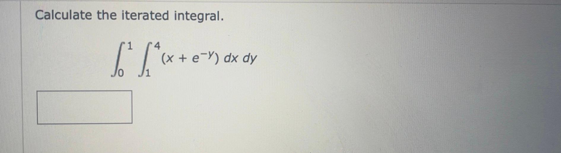 Solved Calculate the iterated integral. 1 4 [*/** 6 (x + | Chegg.com