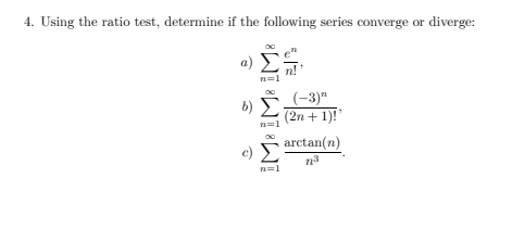 Solved 4. Using the ratio test, determine if the following | Chegg.com