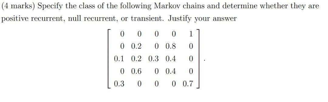 Solved (4 marks) Specify the class of the following Markov | Chegg.com