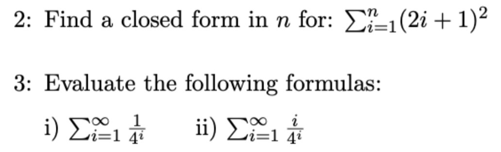 Solved 2: Find a closed form in n for: ∑i=1n(2i+1)2 3: | Chegg.com