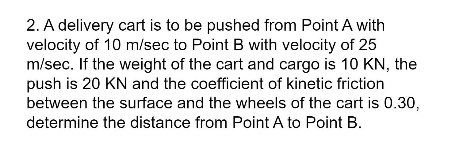 Solved 2. A delivery cart is to be pushed from Point A with | Chegg.com
