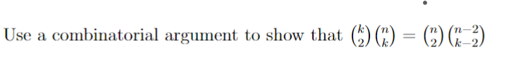 Solved Use a combinatorial argument to show that | Chegg.com