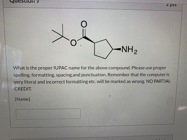 Solved Question 7 2 PLS What is the proper IUPAC name for | Chegg.com
