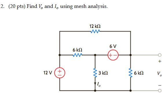 Solved 2. (20 pts) Find Vo and Io using mesh analysis. | Chegg.com