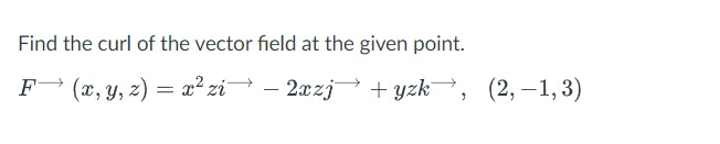 Solved Find the curl of the vector field at the given point. | Chegg.com