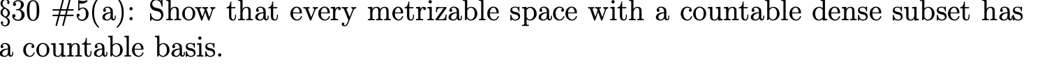Solved $30 #5(a): Show that every metrizable space with a | Chegg.com
