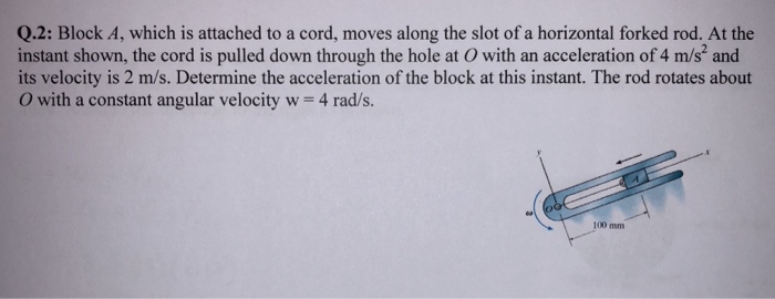 Solved Q.2: Block A, which is attached to a cord, moves | Chegg.com