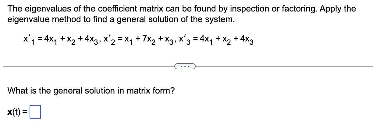 Solved What is the general solution in matrix form?x(t)= | Chegg.com