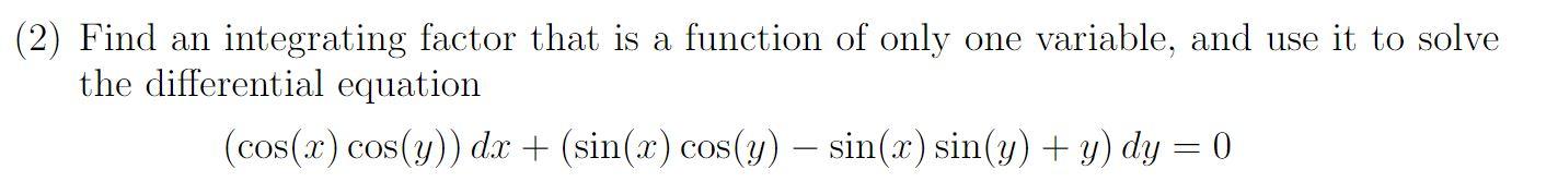 Solved 2) Find an integrating factor that is a function of | Chegg.com