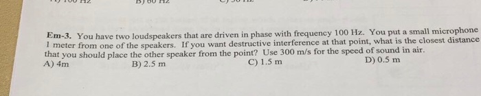 Solved Em-3. You have two loudspeakers that are driven in | Chegg.com