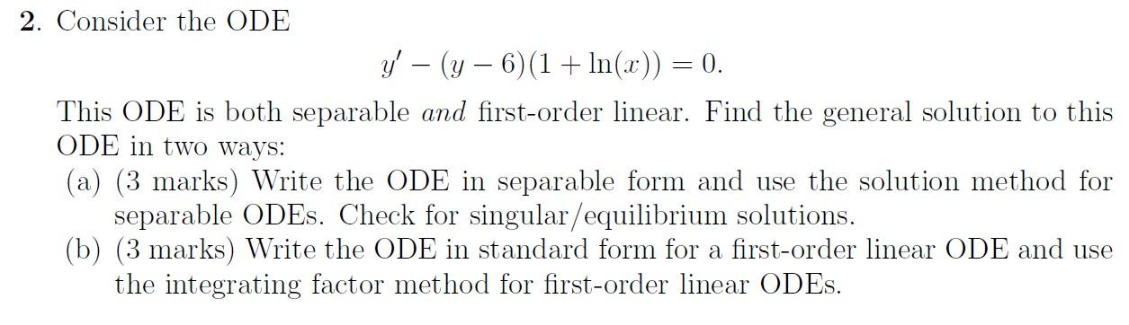 Solved = 2. Consider the ODE y' – (y – 6)(1 + ln(x)) = 0. | Chegg.com