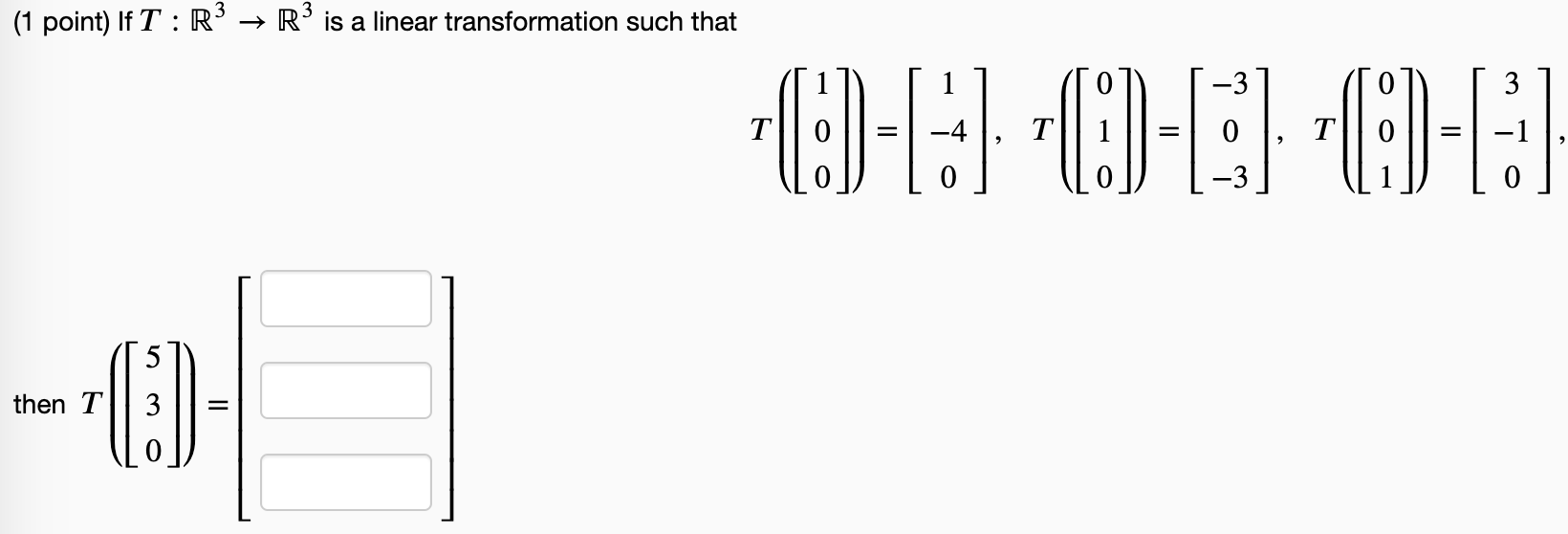 Solved (1 point) If T: R3 → R3 is a linear transformation | Chegg.com