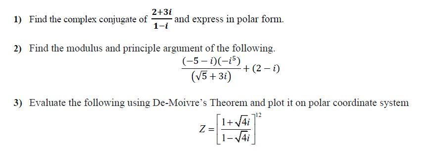 Solved 2+3i 1) Find the complex conjugate of and express in | Chegg.com
