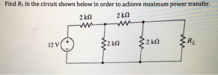 Solved Find R_L in the circuit shown below in order to | Chegg.com