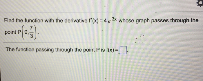 Solved Find the function with the derivative f'(x) -4 e 3X | Chegg.com