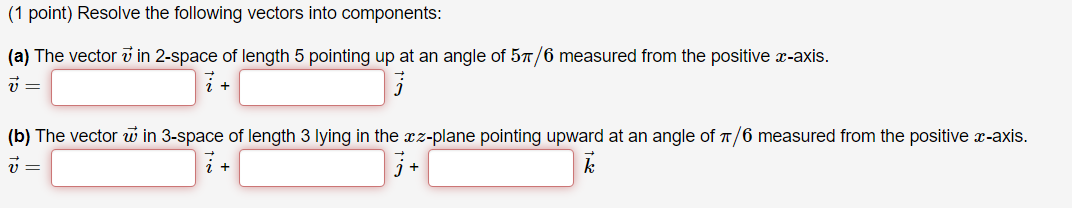 Solved (1 point) Resolve the following vectors into | Chegg.com