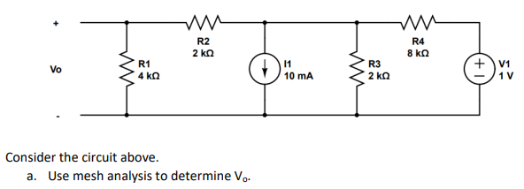 Solved Consider the circuit above. a. Use mesh analysis to | Chegg.com