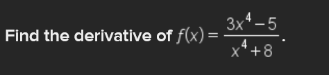 Solved Find the derivative of f(x)=3x4-5x4+8 | Chegg.com