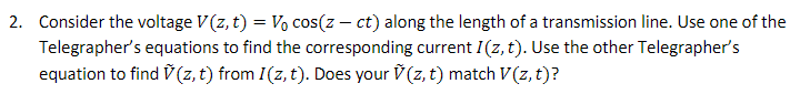 Solved Consider the voltage V(z,t)=V0cos(z-ct) ﻿along the | Chegg.com