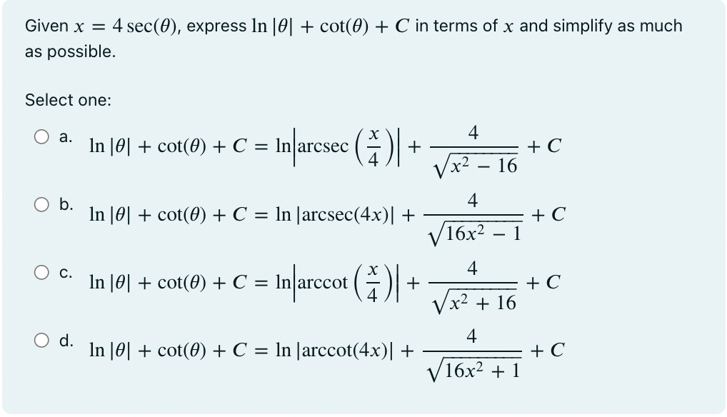 Solved Given x=4sec(θ), ﻿express ln|θ|+cot(θ)+C ﻿in terms of | Chegg.com