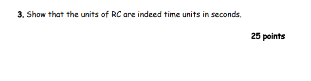 Solved 3. Show that the units of RC are indeed time units in | Chegg.com