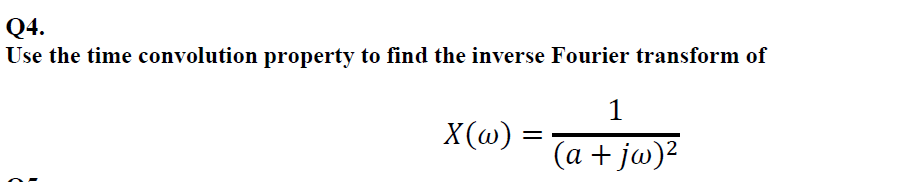 Solved Q4. Use the time convolution property to find the | Chegg.com