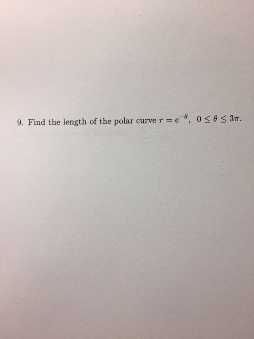 Solved Find the length of the polar curve r = e^- theta, 0 | Chegg.com