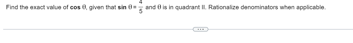 Solved Find the exact value of cosθ, given that sinθ=54 and | Chegg.com