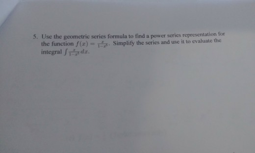 Solved 5. Use the geometric series formula to find a power | Chegg.com