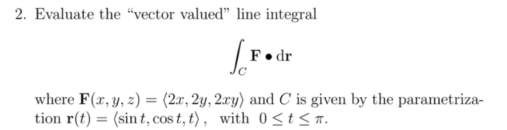Solved 2. Evaluate the “vector valued” line integral [Fear | Chegg.com