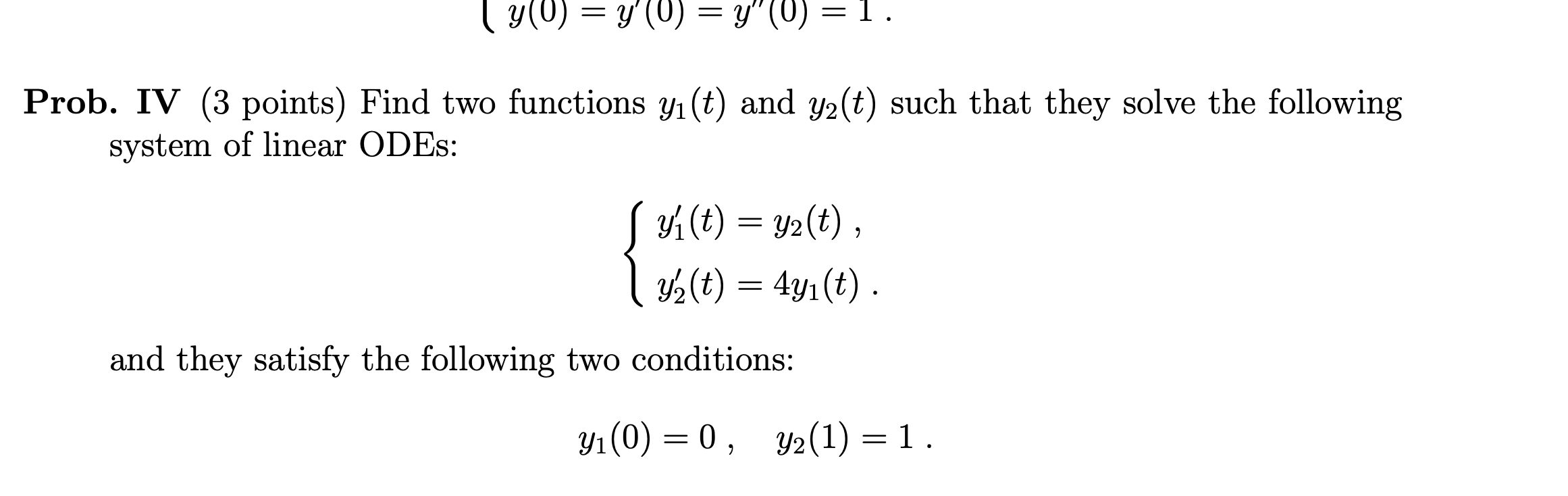 Solved (y(0)=y′(0)=y′′(0)=1 Prob. IV (3 points) Find two | Chegg.com