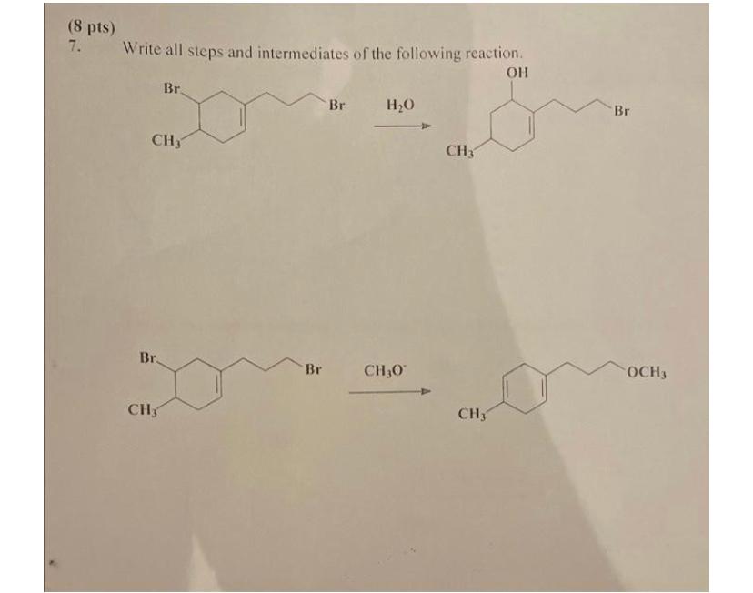 Solved (8 pts) 7. Write all steps and intermediates of the | Chegg.com