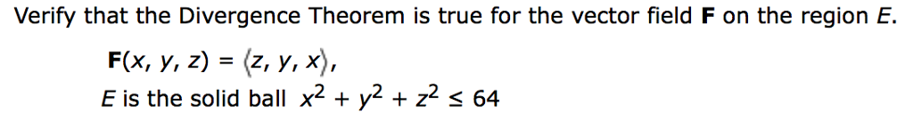 Solved Verify that the Divergence Theorem is true for the | Chegg.com