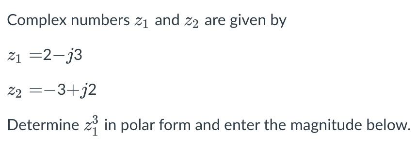 Solved Complex numbers z1 and z2 are given by | Chegg.com