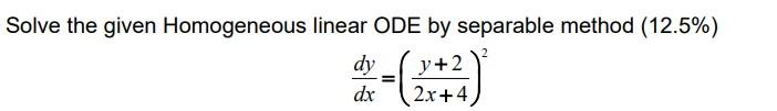 Solved Solve the given Homogeneous linear ODE by separable | Chegg.com